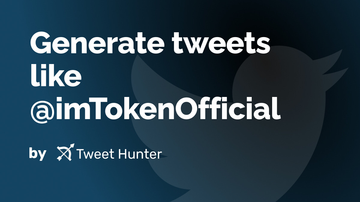 Generate Tweets like @imTokenOfficial with AI